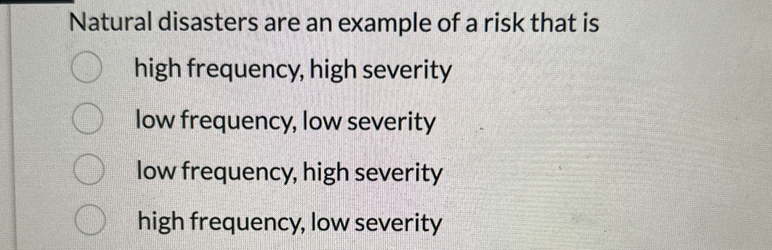 Solved Natural disasters are an example of a risk that | Chegg.com