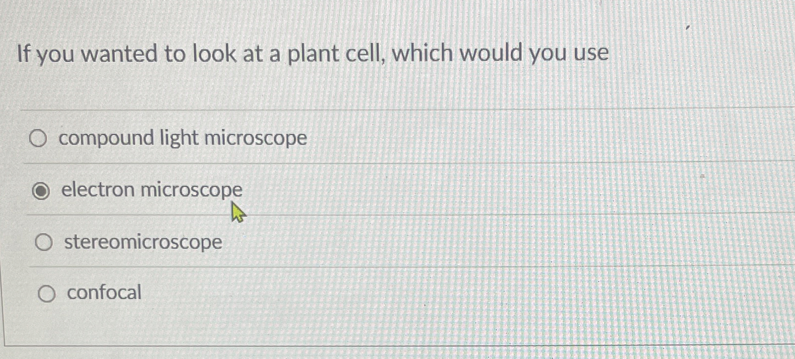 Solved If you wanted to look at a plant cell, which would | Chegg.com