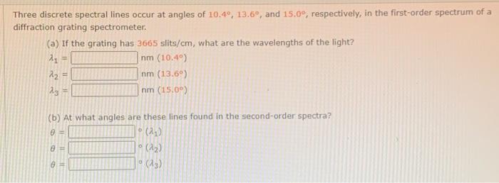 Solved Three Discrete Spectral Lines Occur At Angles Of