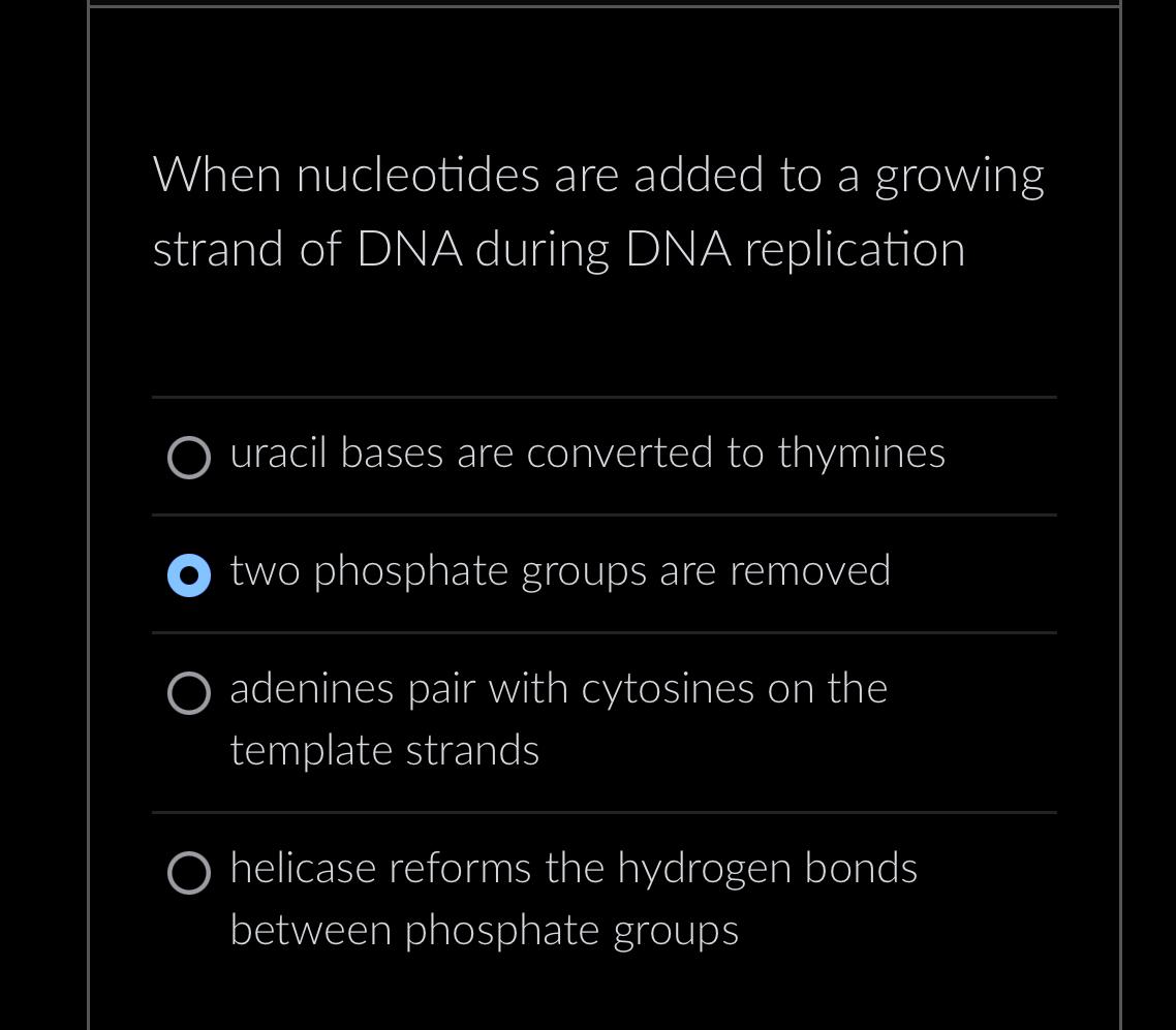 Solved When nucleotides are added to a growing strand of DNA | Chegg.com