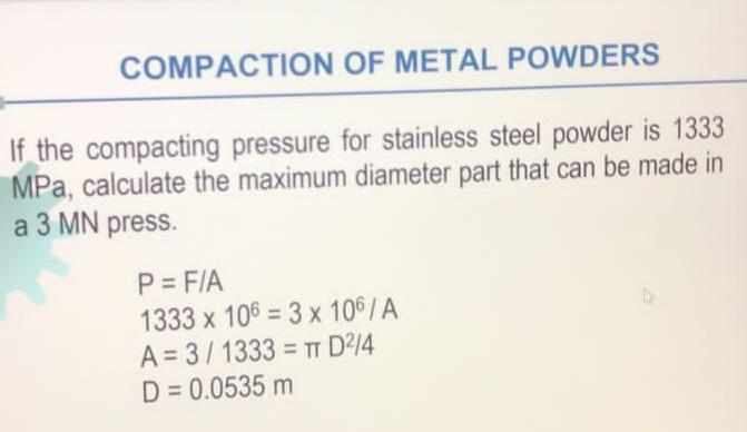 Solved COMPACTION OF METAL POWDERS If the compacting | Chegg.com
