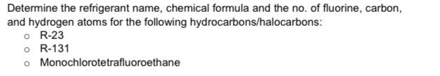 Solved Determine the refrigerant name, chemical formula and | Chegg.com