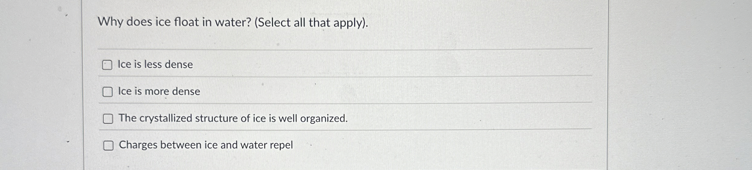 Solved Why does ice float in water? (Select all that | Chegg.com