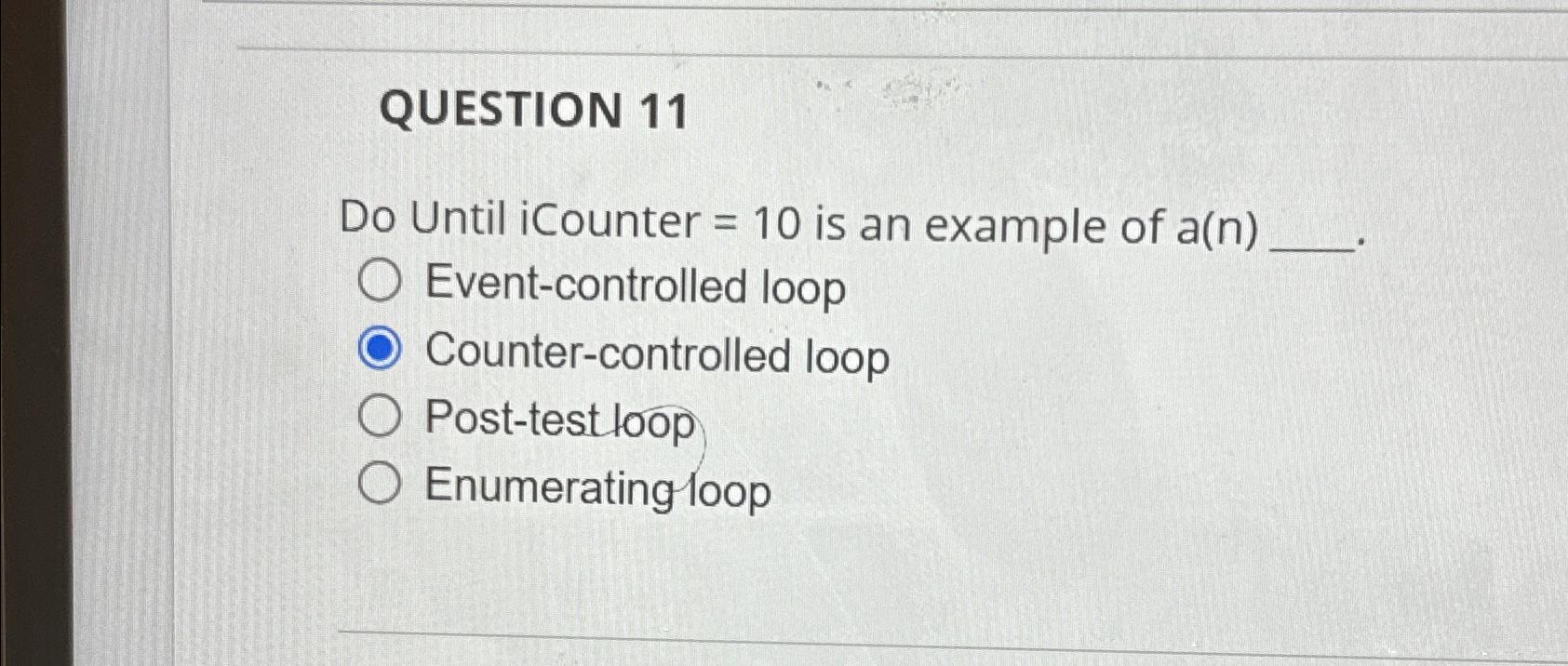 Solved QUESTION 11Do Until iCounter =10 ﻿is an example of | Chegg.com