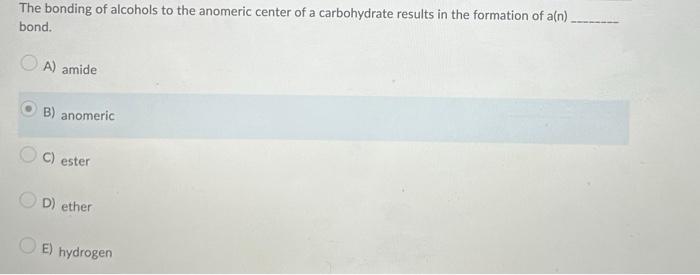 Solved The bonding of alcohols to the anomeric center of a | Chegg.com