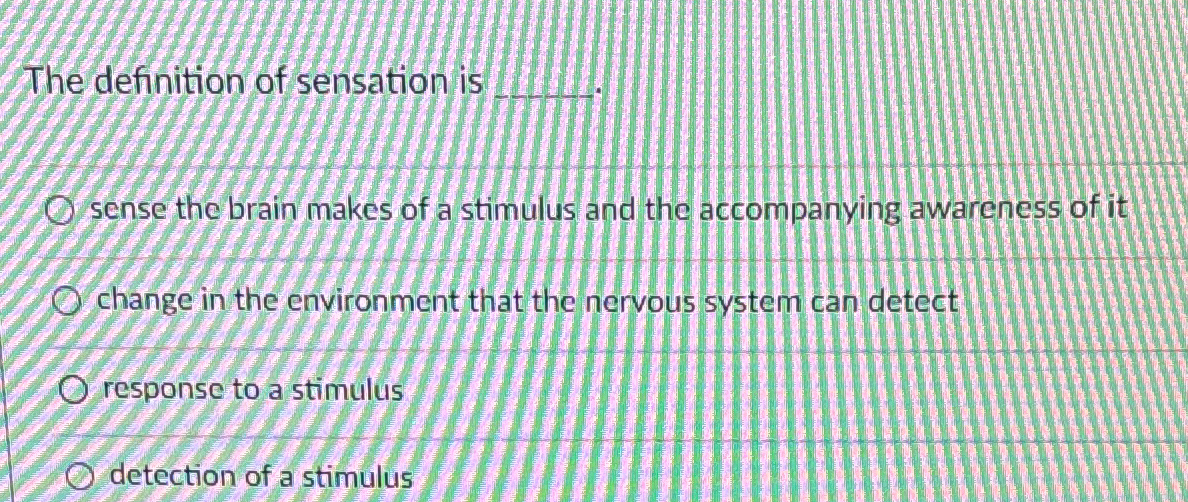 Solved The definition of sensation is q,sense the brain | Chegg.com