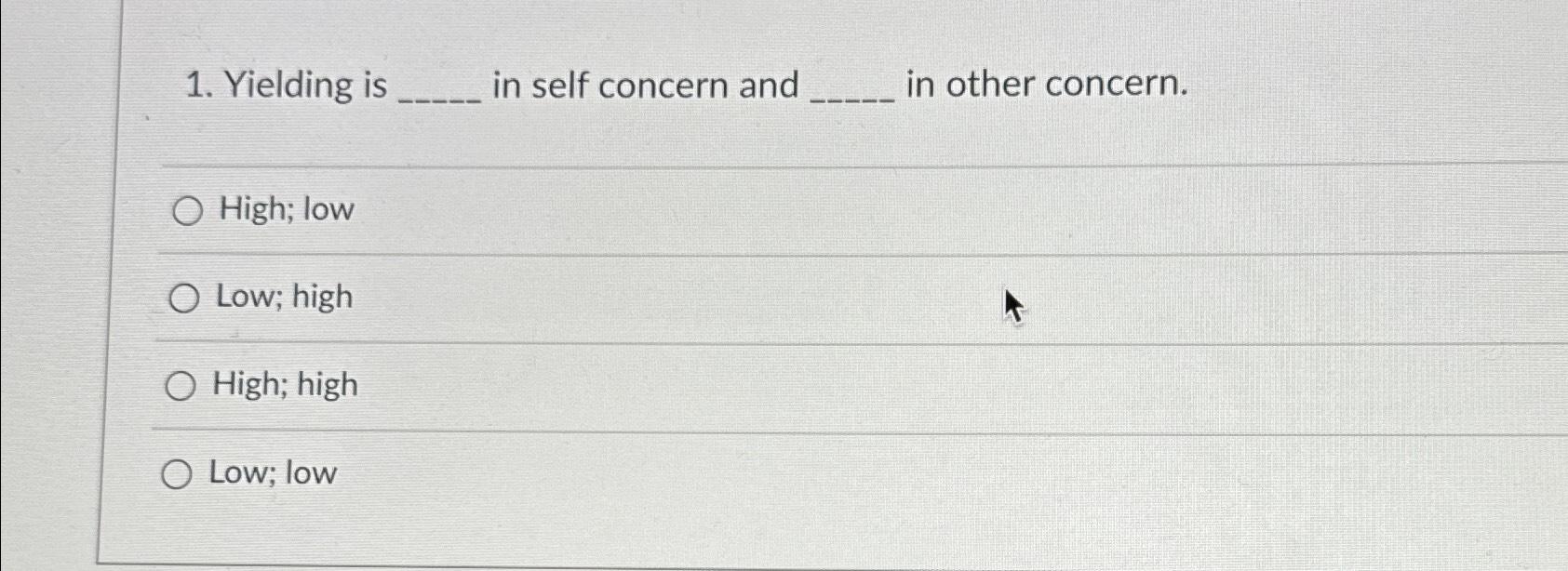 Solved Yielding is in self concern and in other | Chegg.com