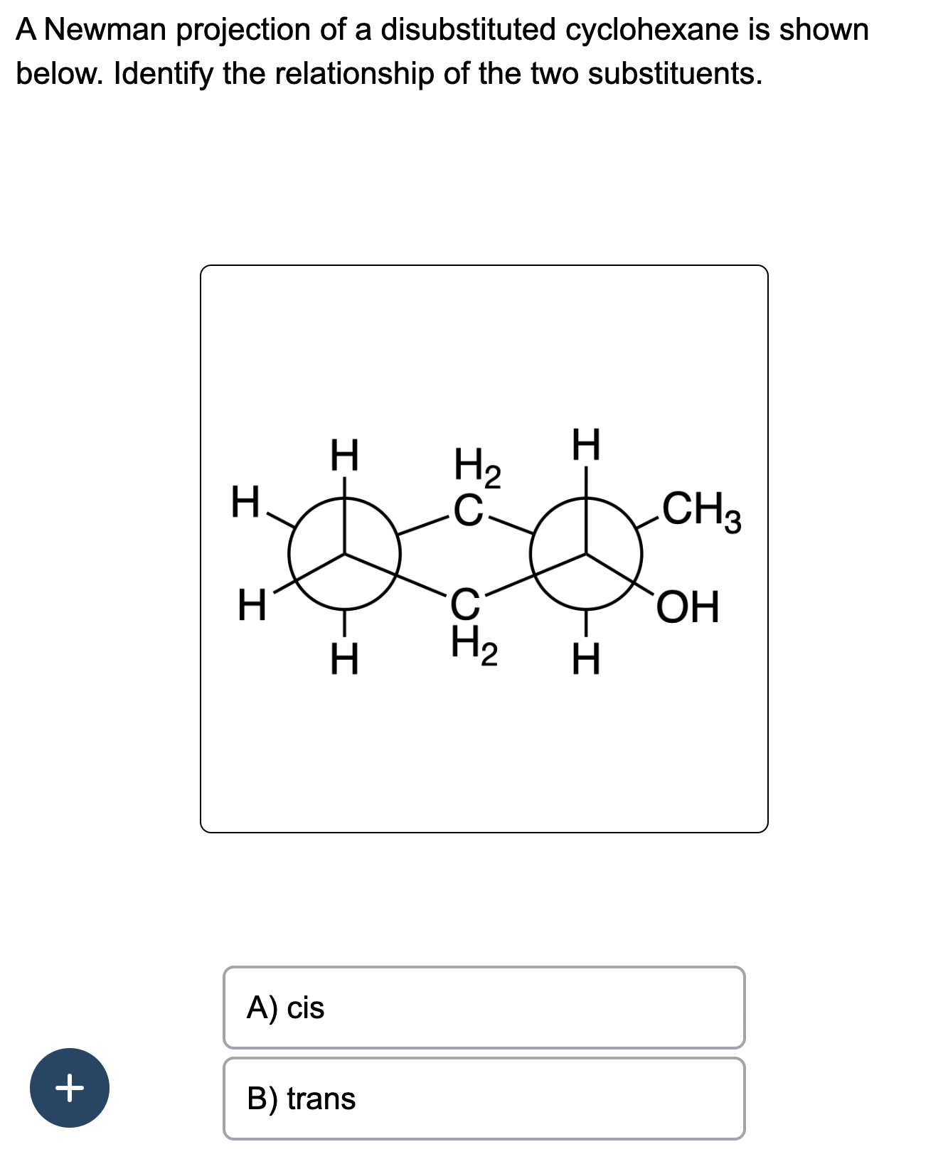 Solved A Newman projection of a disubstituted cyclohexane is | Chegg.com