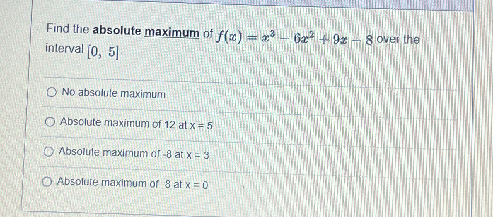 Solved Find the absolute maximum of f(x)=x3-6x2+9x-8 ﻿over | Chegg.com