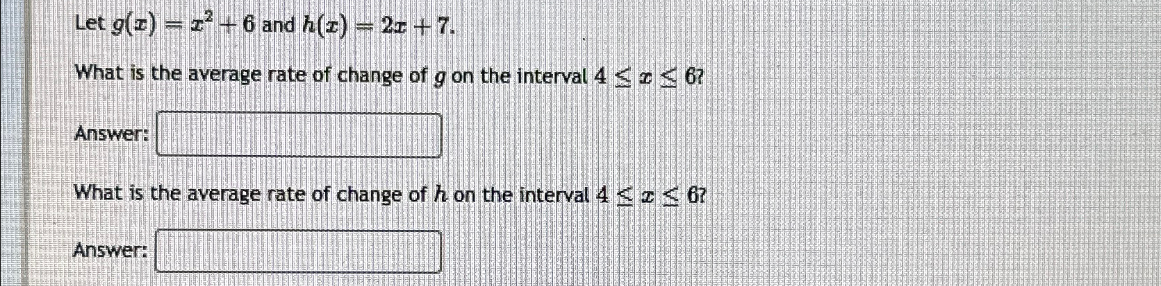 Solved Let g(x)=x2+6 ﻿and h(x)=2x+7.What is the average rate | Chegg.com