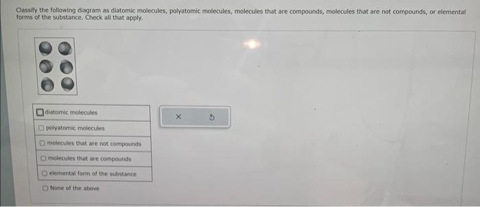 Solved Classify the following diagram as diatomic molecules, | Chegg.com