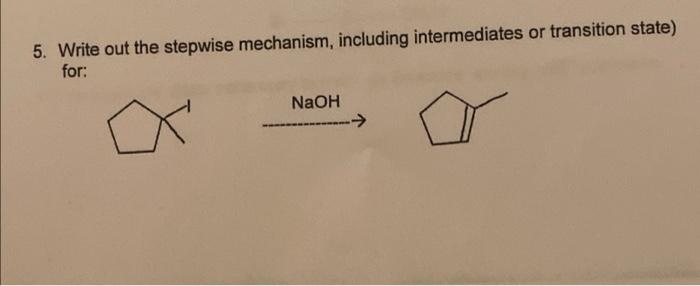 Solved 5. Write out the stepwise mechanism, including | Chegg.com