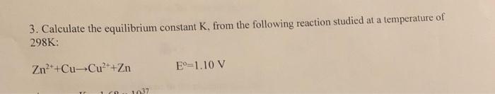 Solved 3 Calculate The Equilibrium Constant K From The