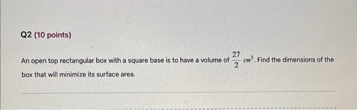 Solved An open top rectangular box with a square base is to | Chegg.com