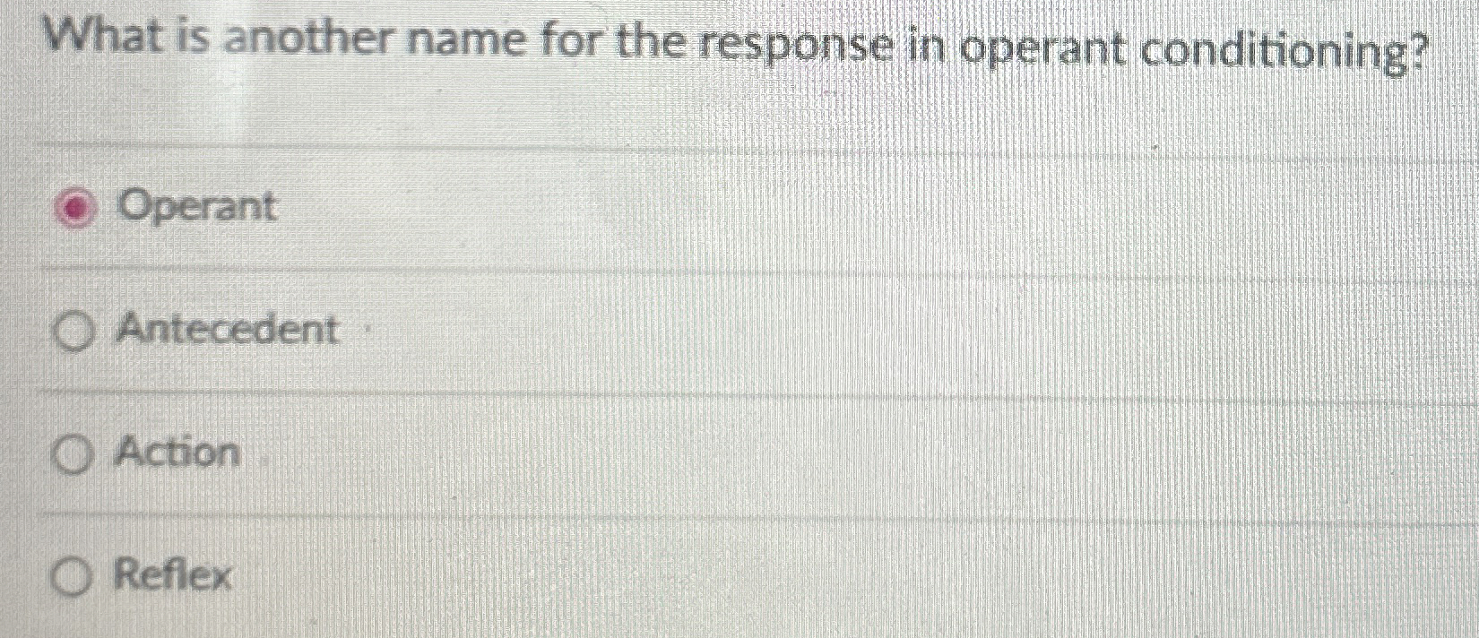 Solved What is another name for the response in operant | Chegg.com