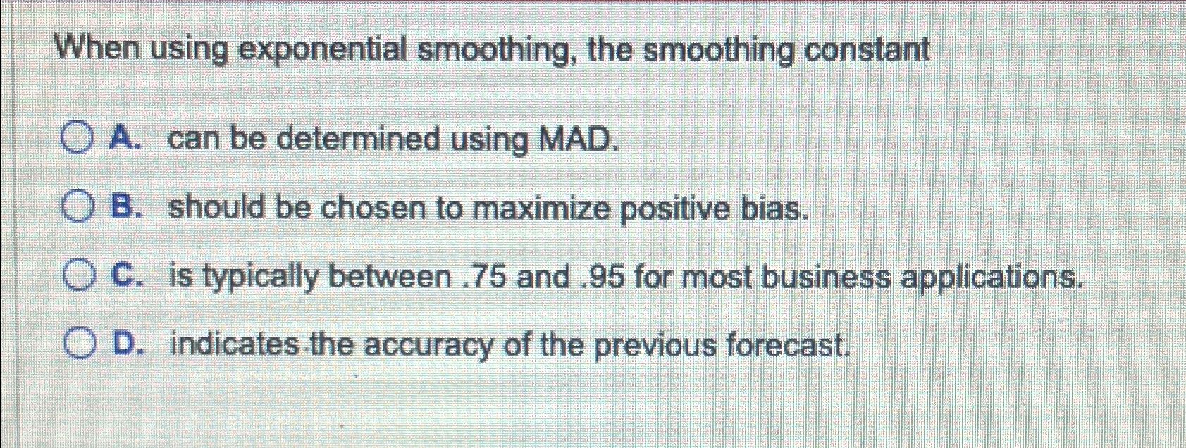 Solved When using exponential smoothing, the smoothing | Chegg.com