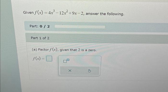 Solved f(x)=4x3−12x2+9x−2, answer Part: 0/2 Part 1 of 2 (a) | Chegg.com