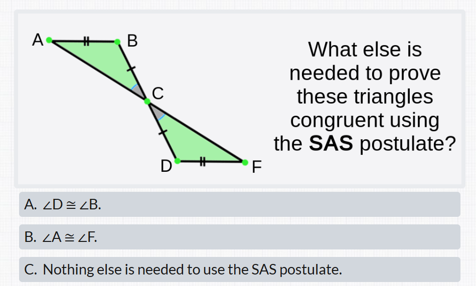 Solved What else isneeded to provethese trianglescongruent | Chegg.com