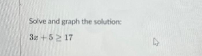 Solved Solve and graph the solution: 3x+5≥17 | Chegg.com