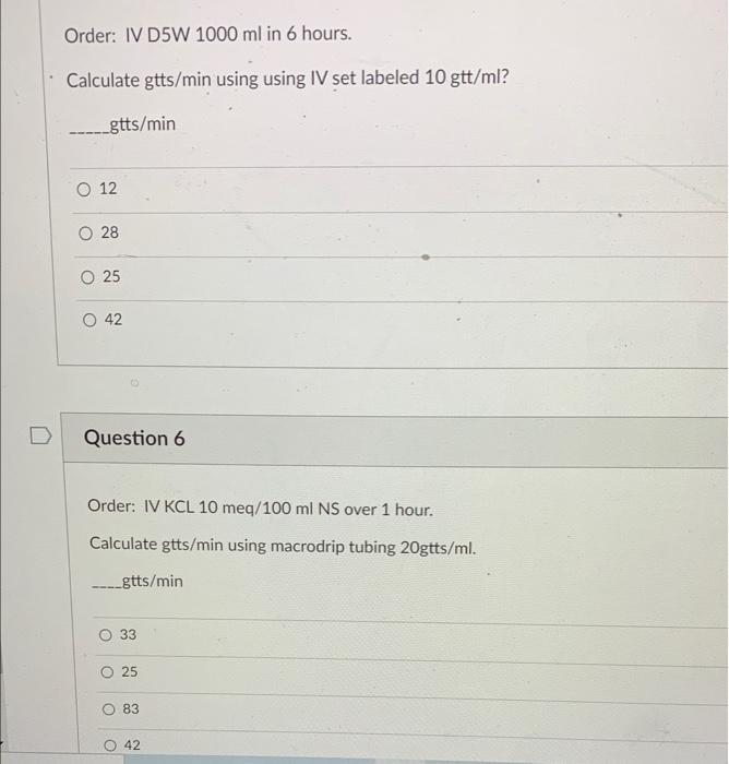 Solved Order: IV D5W 1000ml in 6 hours. Calculate gtts/min | Chegg.com
