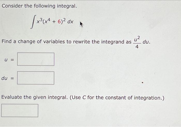 Solved Consider the following integral. ∫x3(x4+6)2dx Find a | Chegg.com