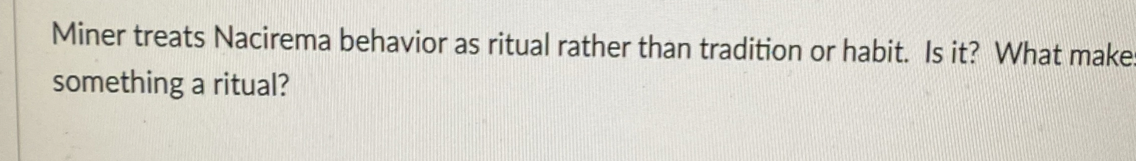 Solved Miner treats Nacirema behavior as ritual rather than | Chegg.com