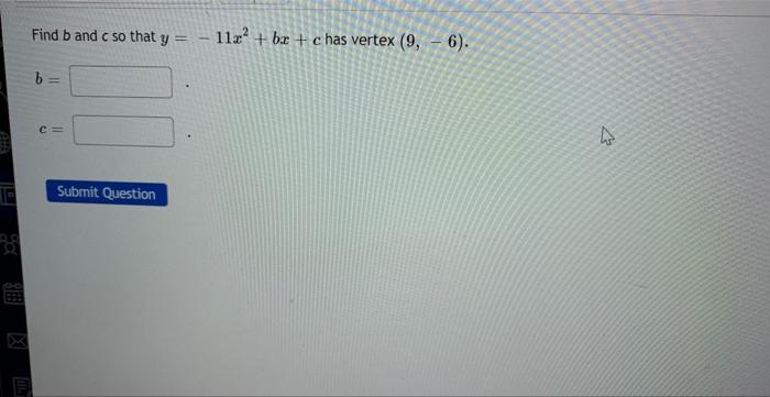 Solved Find b and c so that y=−11x2+bx+c has vertex (9,−6) | Chegg.com