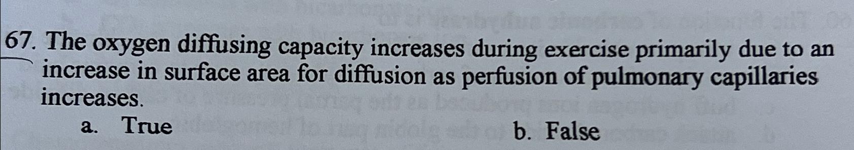 The oxygen diffusing capacity increases during | Chegg.com
