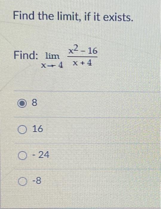 Solved Find the limit, if it exists. Find: lim 8 X-4 X+4 16 | Chegg.com