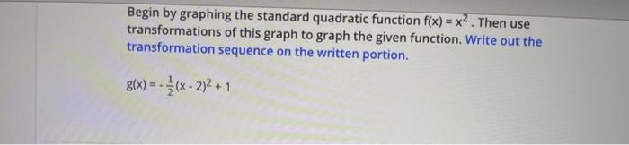 Solved Begin by graphing the standard quadratic function | Chegg.com