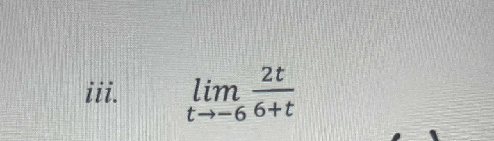 Solved iii. ,limt→-62t6+t ﻿Find the vertical asymptote | Chegg.com