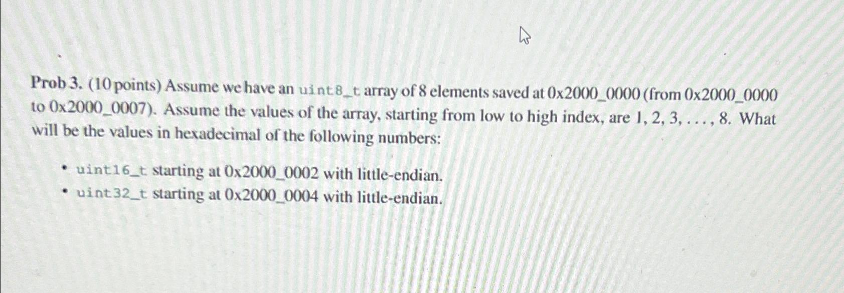 Solved Prob 3 10 ﻿points ﻿assume We Have An Uint 8 T