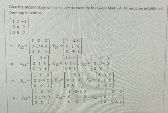 Solved Give the second stage of elementary matrices for the | Chegg.com