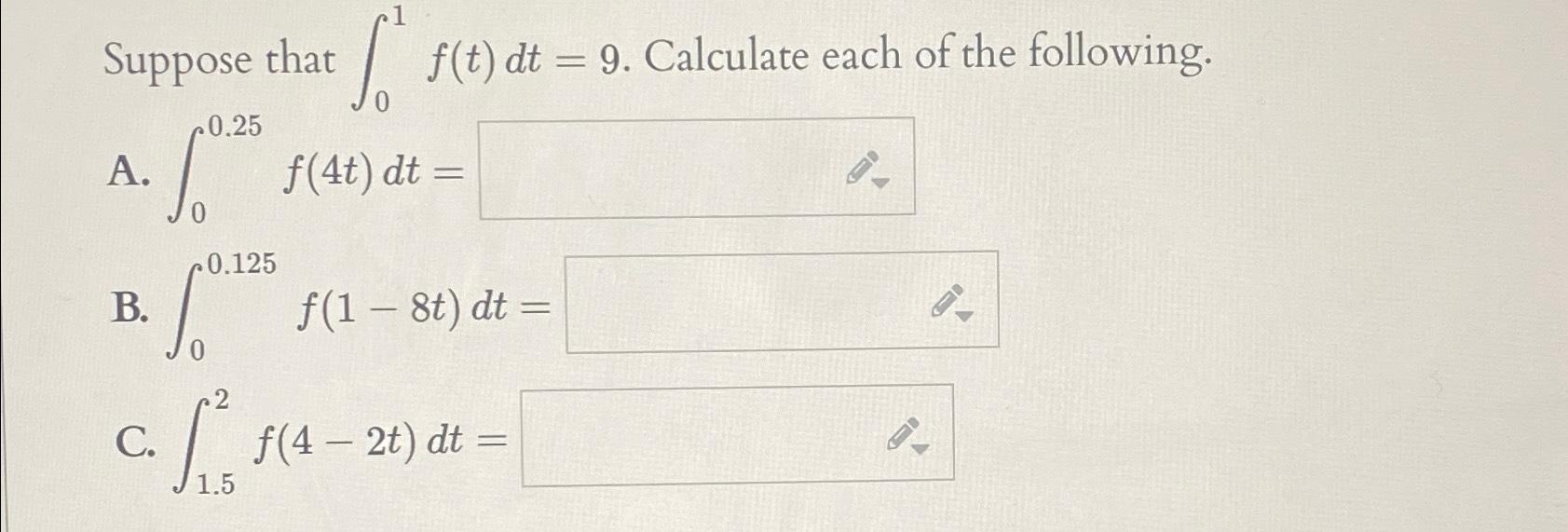 Solved Suppose that ∫01f(t)dt=9. ﻿Calculate each of the | Chegg.com