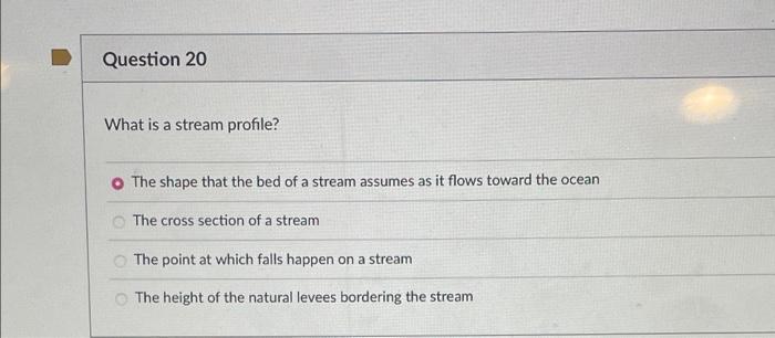 Solved Question 20 What is a stream profile? The shape that | Chegg.com