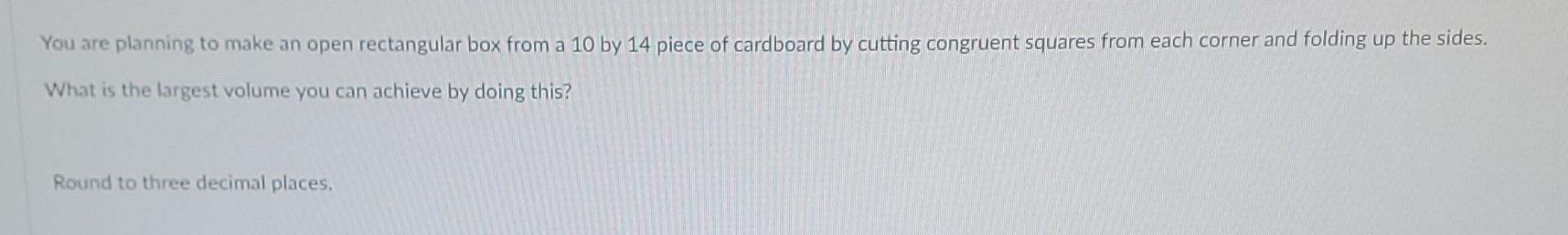 Solved You are planning to make an open rectangular box from | Chegg.com