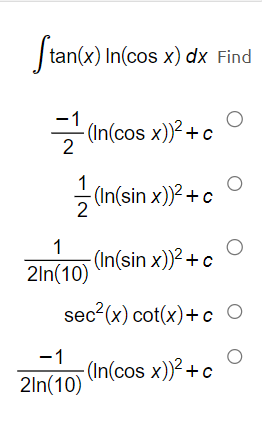 Solved ∫﻿﻿tan(x)ln(cosx)dx | Chegg.com