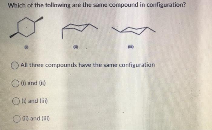 Solved Which of the following are the same compound in | Chegg.com