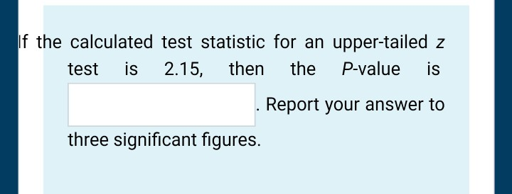 Solved If the calculated test statistic for an upper-tailed | Chegg.com