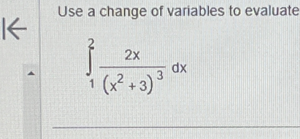 Solved Use a change of variables to evaluate∫122x(x2+3)3dx | Chegg.com