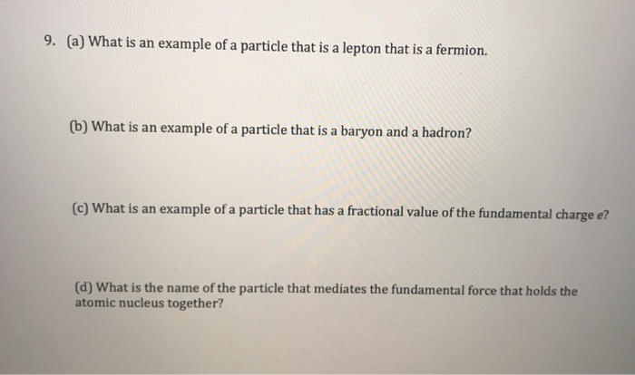 Solved 9. (a) What is an example of a particle that is a | Chegg.com