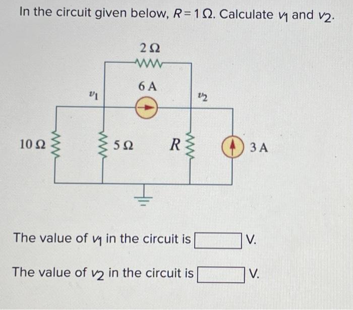 Solved In the circuit given below, R=1Ω. Calculate v1 and | Chegg.com