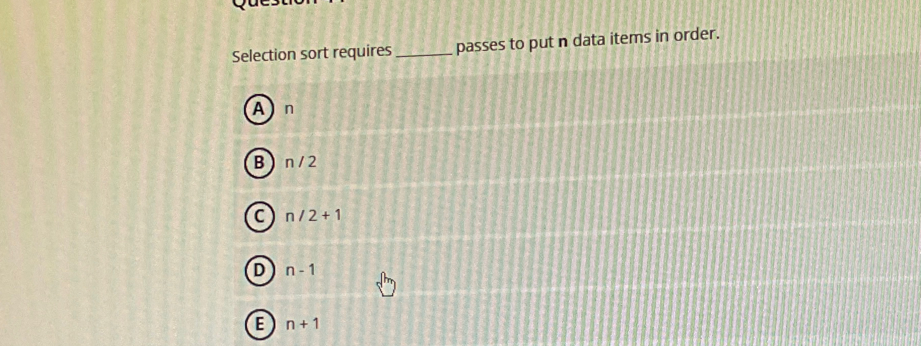 Solved Selection sort requires ﻿passes to put n ﻿data | Chegg.com
