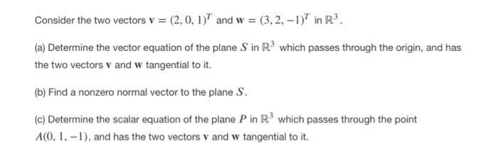 Solved Consider the two vectors v = (2,0, 1)" and w = (3, 2, | Chegg.com