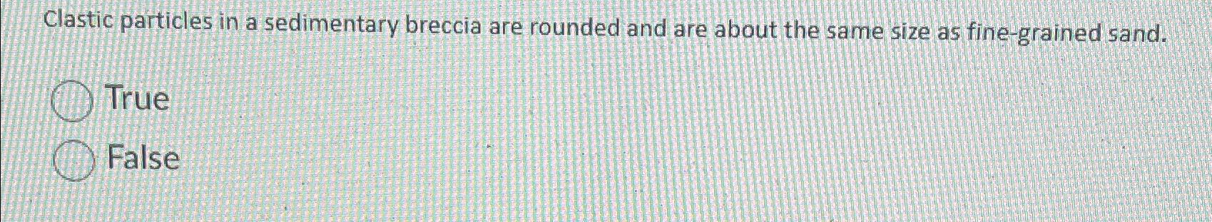 Solved Clastic particles in a sedimentary breccia are | Chegg.com