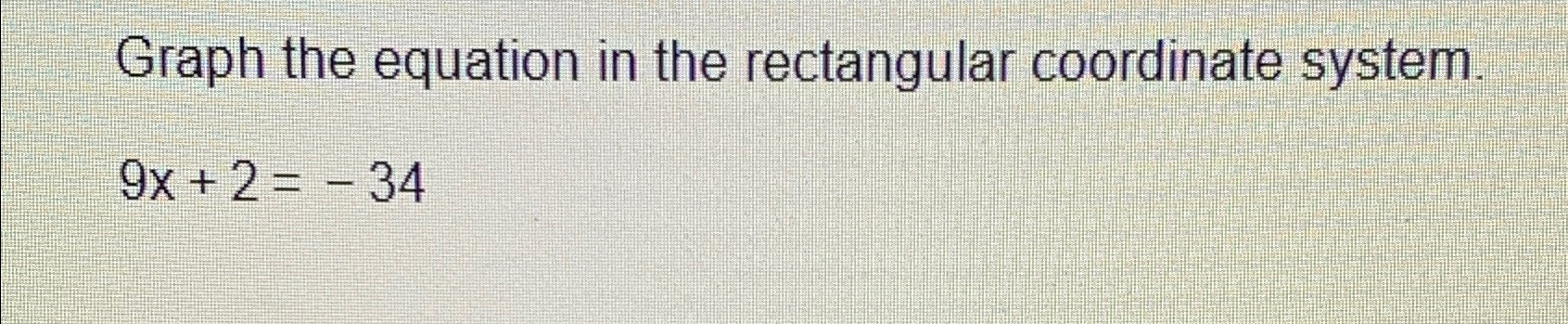 Solved Graph the equation in the rectangular coordinate | Chegg.com