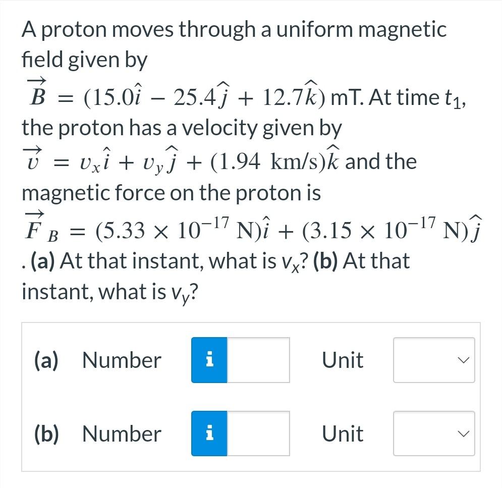 Solved A proton moves through a uniform magnetic field given | Chegg.com