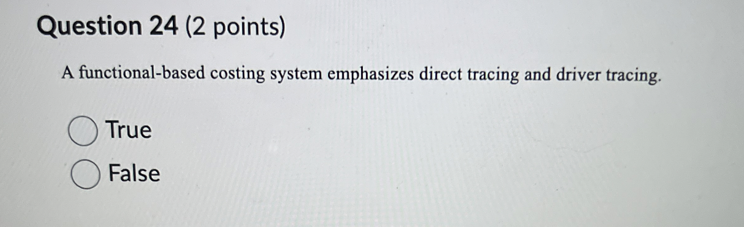 Solved Question 24 (2 ﻿points)A functional-based costing | Chegg.com