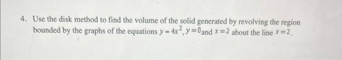 Solved 4. Use the disk method to find the volume of the | Chegg.com
