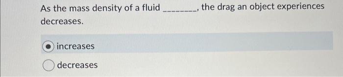Solved As the mass density of a fluid , the drag an object | Chegg.com